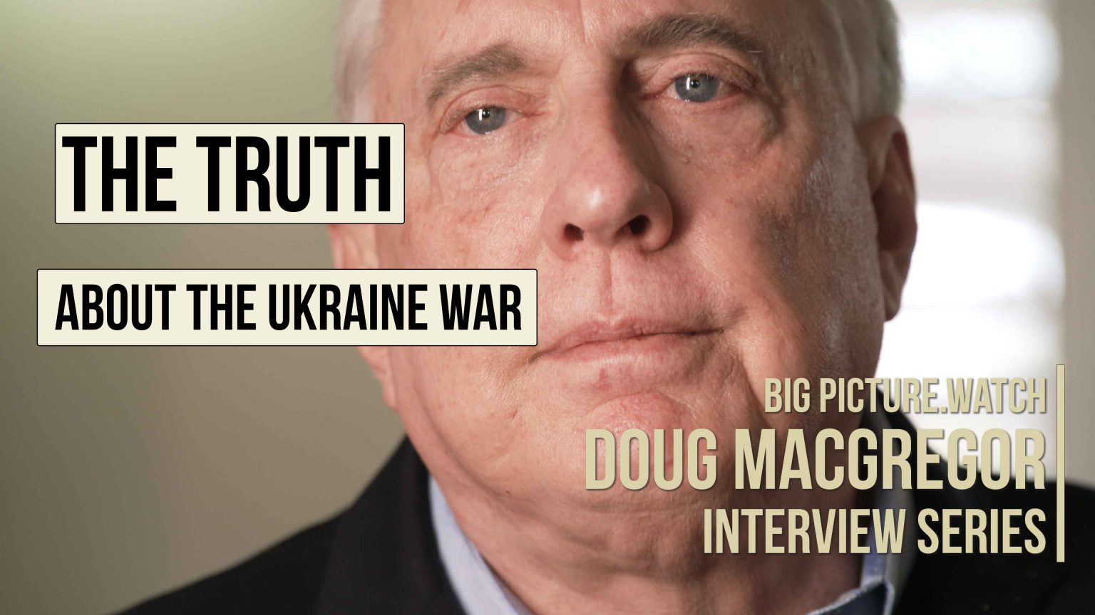 The TRUTH about the Ukraine War | Douglas Macgregor | BigPicture.WATCH